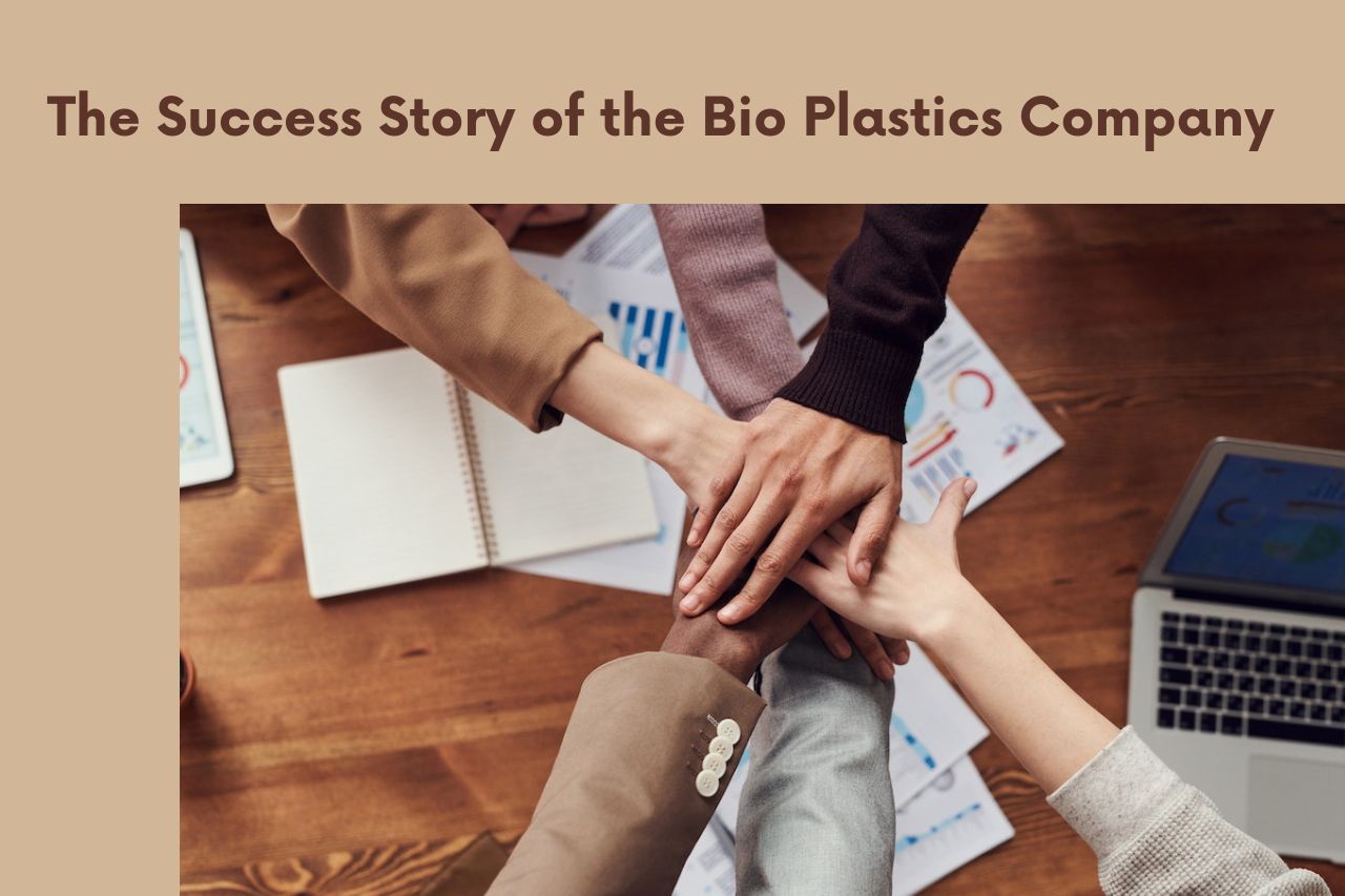 The Success Story of the Bio Plastics Company