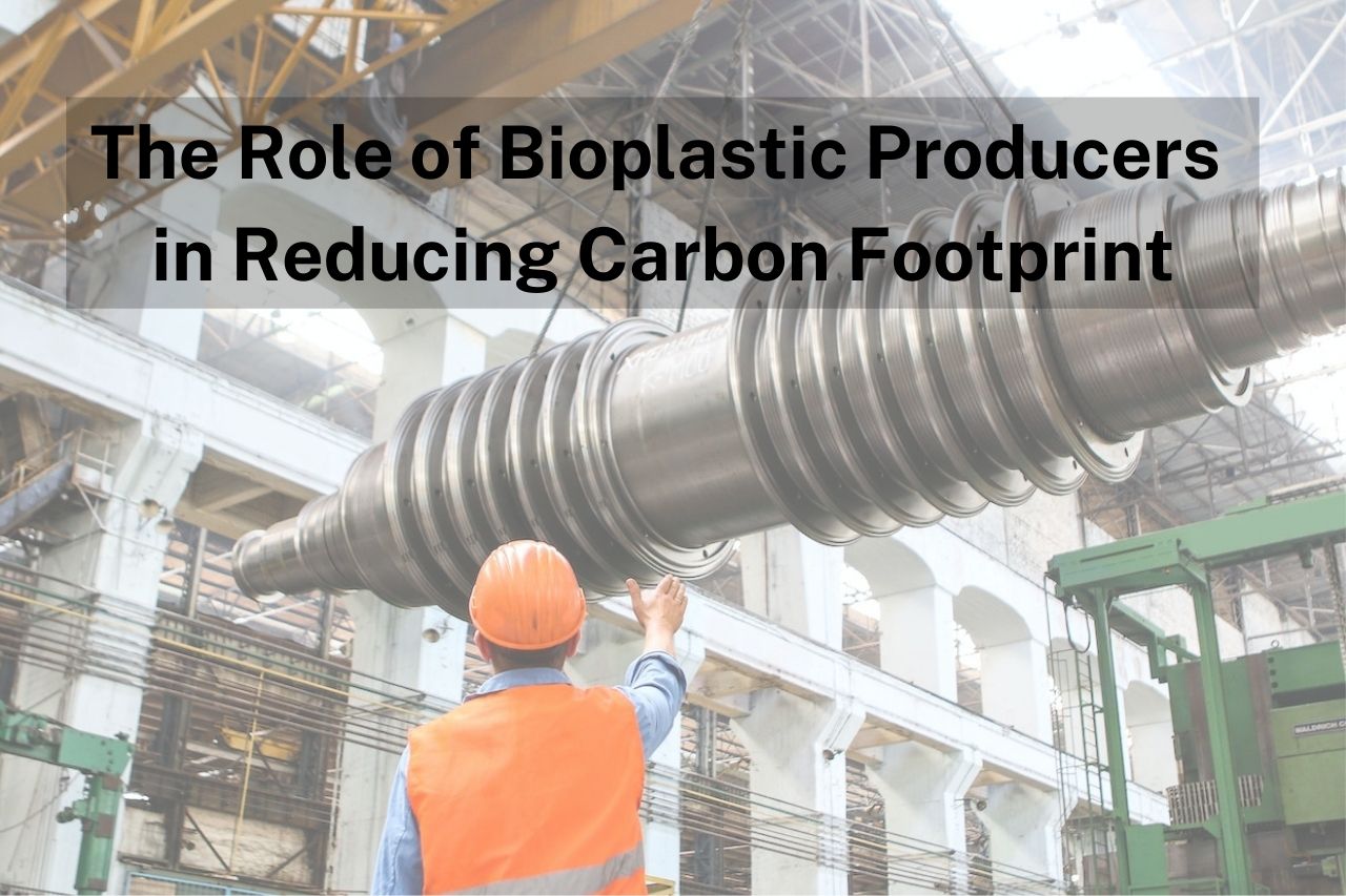 The Role of Bioplastic Producers in Reducing Carbon Footprint
