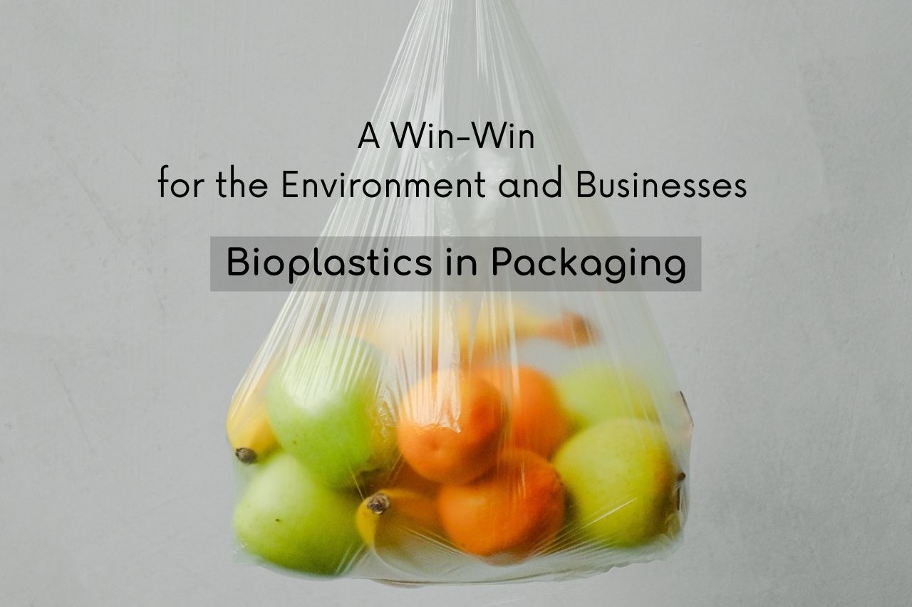 Bioplastics in Packaging: A Win-Win for the Environment and Businesses