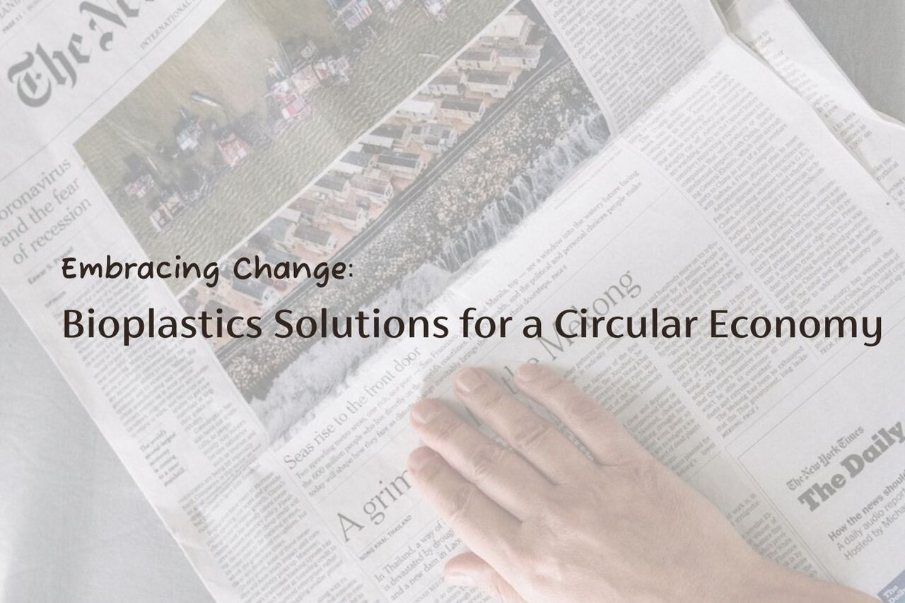 Embracing Change: Bioplastics Solutions for a Circular Economy