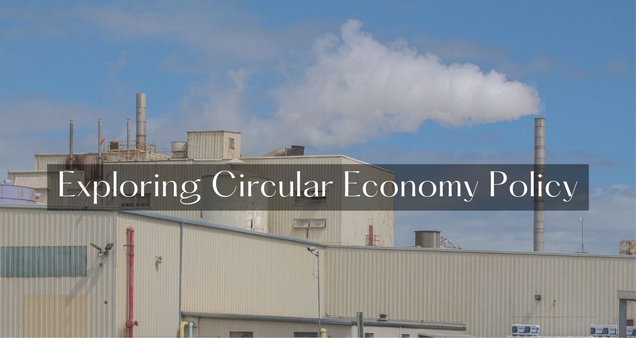 Exploring Circular Economy Policy